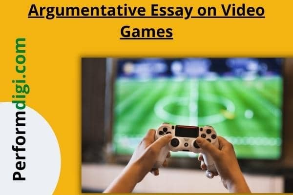 Argumentative Essay on Video Game in 700-800 Words | Free Pdf