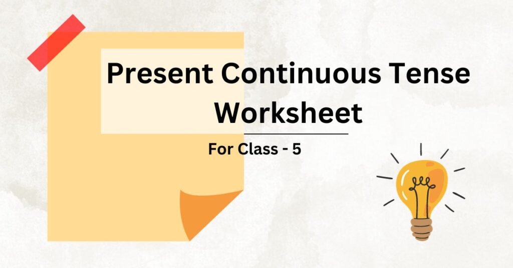 Present Continuous Tense worksheet for class 5 – PERFORMDIGI
