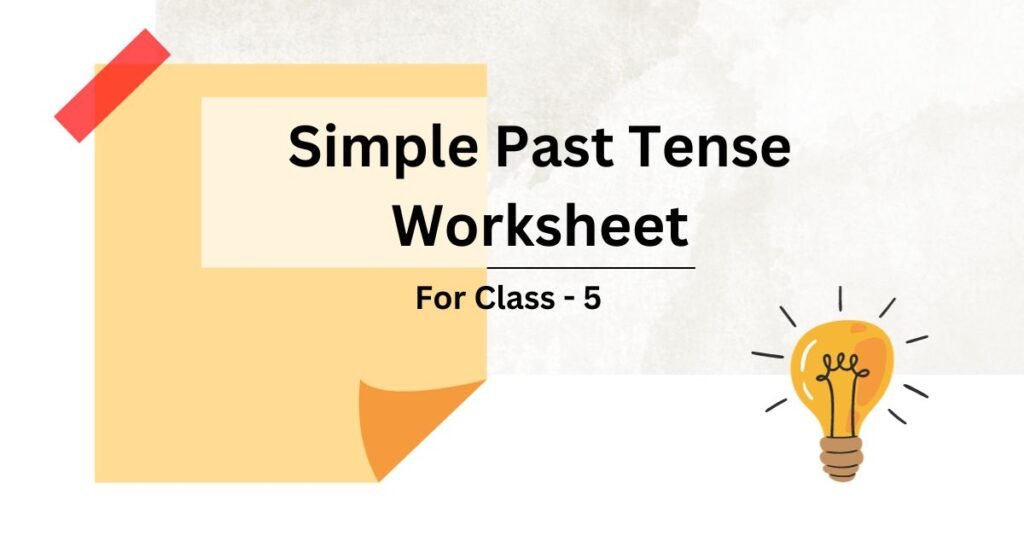 Simple Past Tense Worksheet for Class 5 – PERFORMDIGI