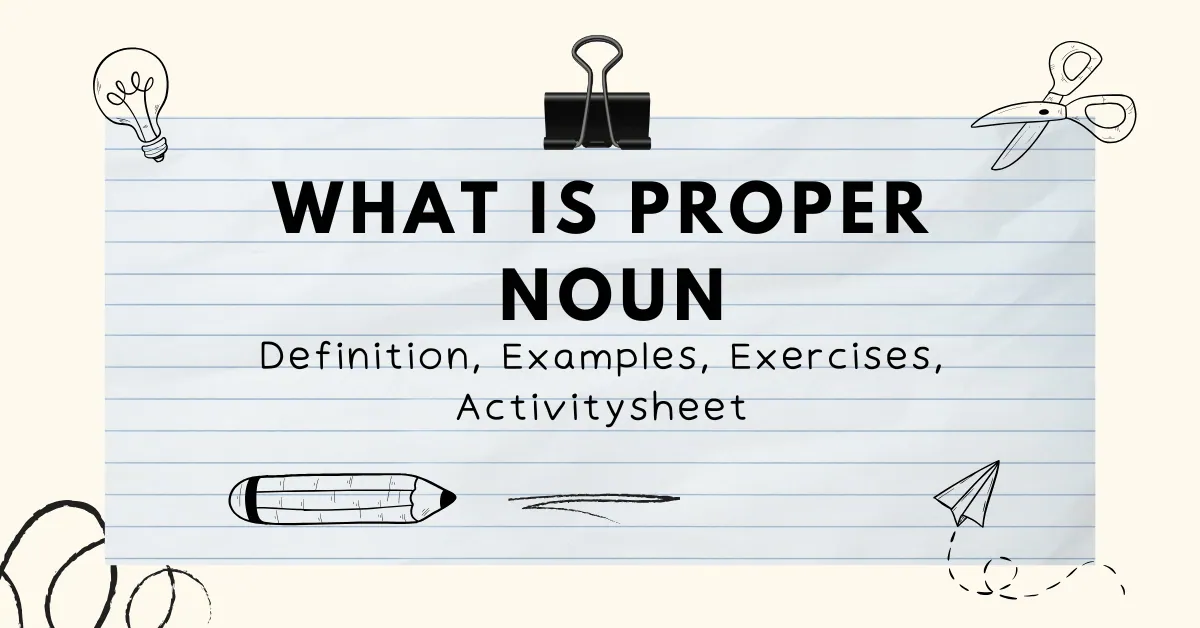 What is Proper Noun with Examples, Exercise, and Activity Sheet